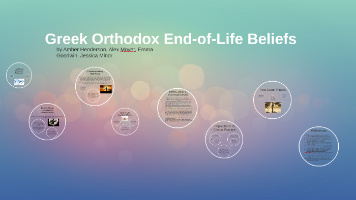 Greek Orthodox End-of-Life Beliefs by Emma Goodwin on Prezi