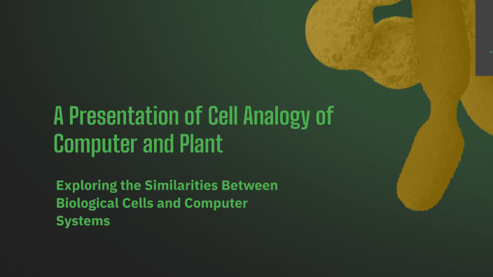 A Presentation of Cell Analogy of Computer and Plant by Ihotukowoicho ...