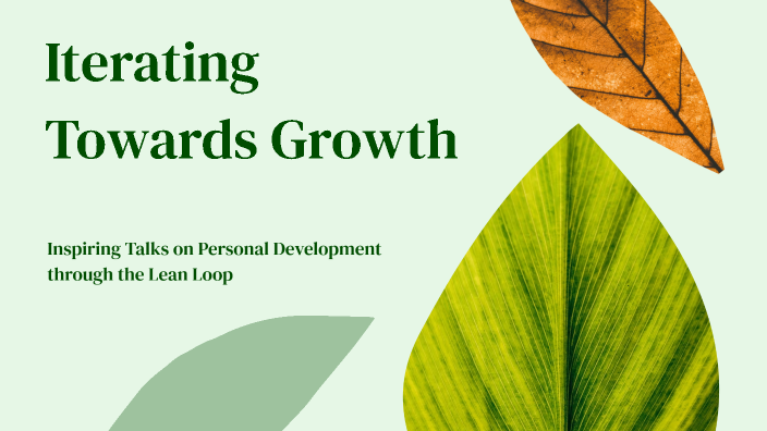 Inspiring Personal Growth Through Lean Loops by kate pincott on Prezi