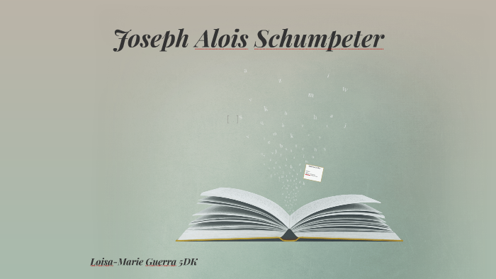Schumpeter by tuls und mara by Mara Wendker on Prezi