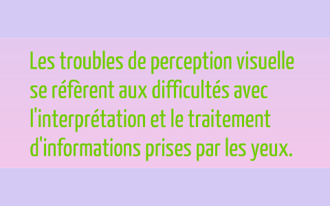 troubles de perception visuelle by Joyce Gill on Prezi