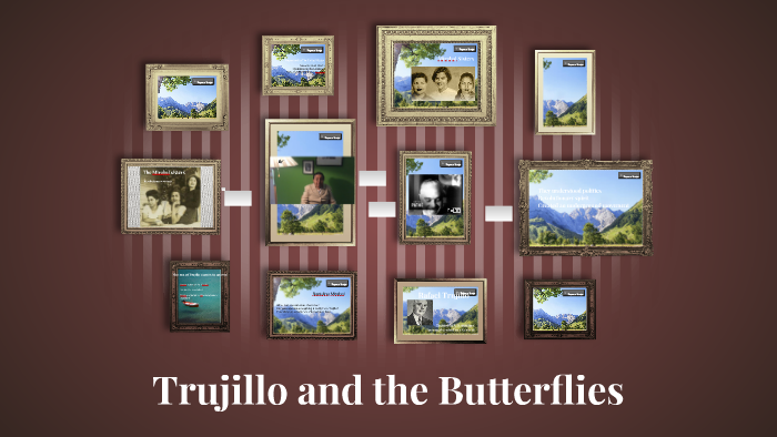 Trujillo and the Butterflies by willy gonell on Prezi