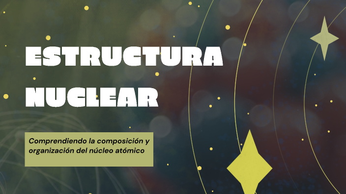 ESTRUCTURA NUCLEAR by Alejandra Becerra on Prezi