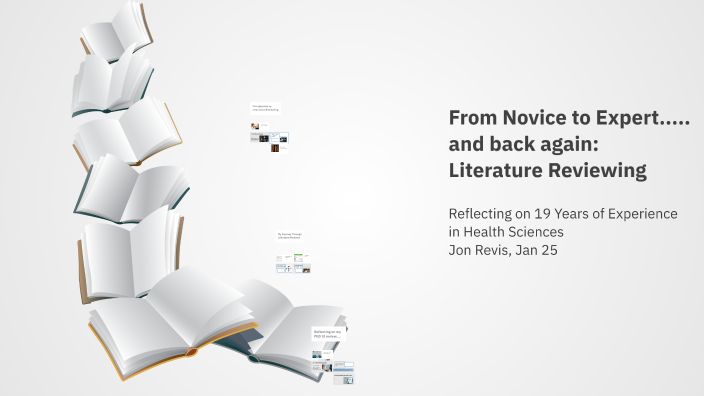 From Novice to Expert: Literature Reviewing by Jon Revis on Prezi