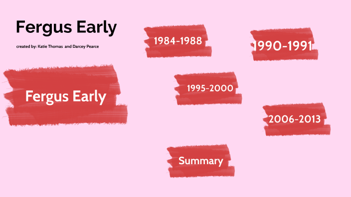 Fergus Early by darcey pearce on Prezi