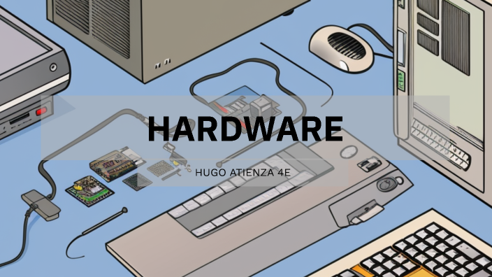 HARDWARE by Hugo Atienza on Prezi