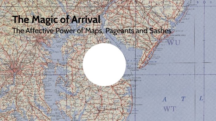 The Magic of Arrival: the Affective Power of Maps, Pageants and Sashes ...