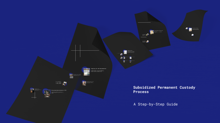 Subsidized Permanent Custody Process by Shawnte West on Prezi