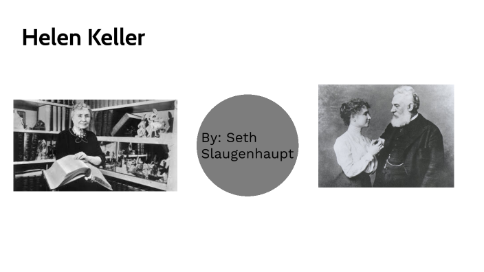 Helen Keller by Seth Slaugenhaupt on Prezi