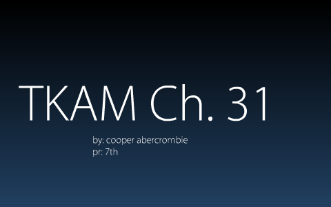 TKAM Chapter 31 by cooper abercrombie on Prezi