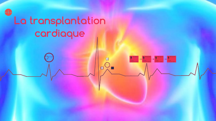 La transplantation cardiaque by Callista Rieucau on Prezi