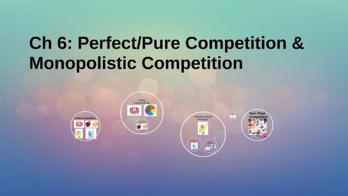 Ch 6: Perfect/Pure Competition & Monopolistic Competition by Crystal ...