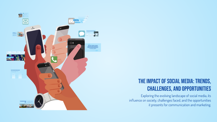The Impact of Social Media: Trends, Challenges, and Opportunities by ...