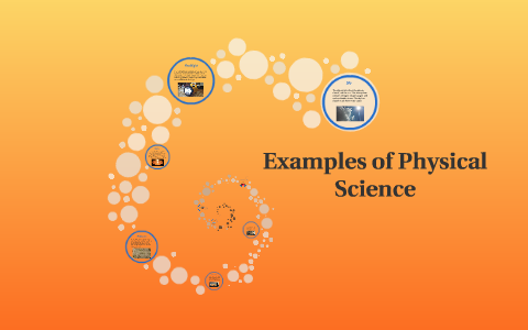 Examples of Physical Science by Alice Tuckerfield on Prezi
