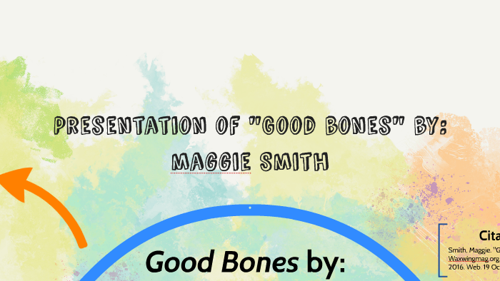 Presentation of Good bones by: maggie Smith by Chris Bouyer on Prezi