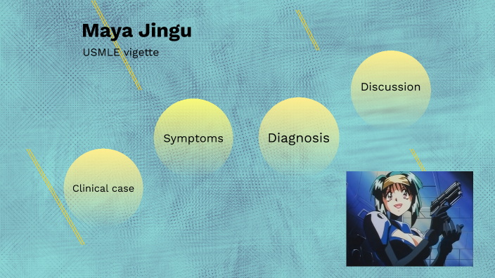 USMLE vignette Maya Jingu by Horia Frama on Prezi