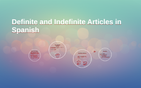 Definite and Indefinite Articles in Spanish by Christina Lee on Prezi