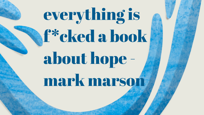 everything is fucked a book about hope by Sara De graaf on Prezi