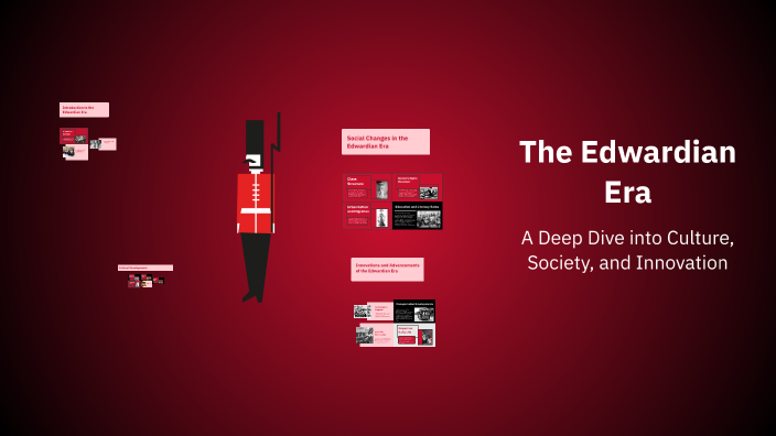 The Edwardian Era by Jason Estep on Prezi