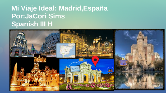 Mi Viaje Ideal: Madrid,España by JaCori Sims on Prezi