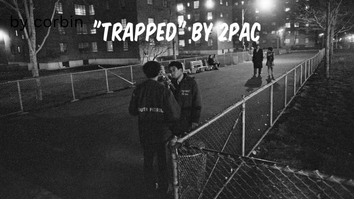 "Trapped" By 2Pac by corbin deNett on Prezi