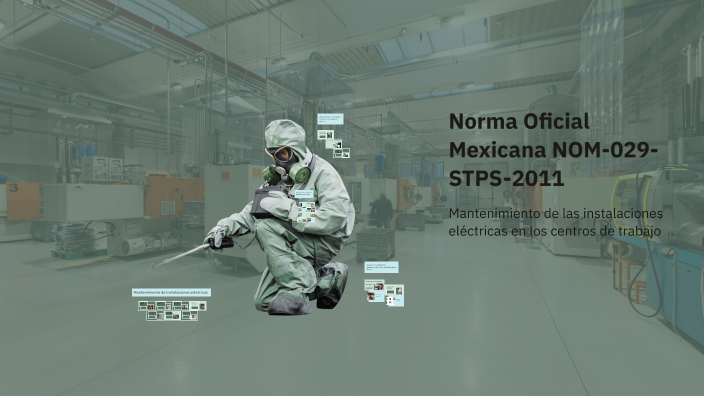Norma Oficial Mexicana NOM-029-STPS-2011 by Lidia Cristina García on Prezi