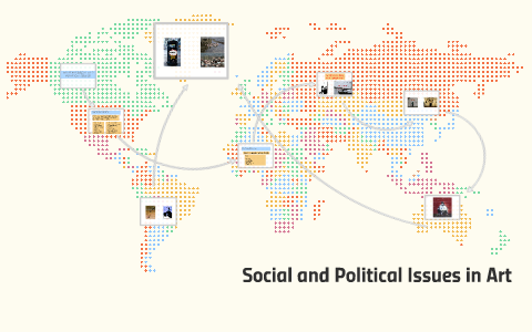 Social and Political Issues in Art by Gladys Chaidez on Prezi