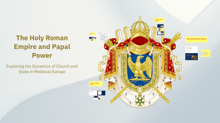 The Holy Roman Empire and Papal Power by Mattias Faust on Prezi