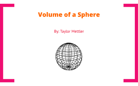 Volume of a Sphere by Taylor Mettler