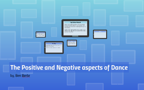 The Positive and Negative aspects of Dance by Ben Berte on Prezi