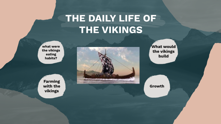 The daily life of the vikings by olivia nice on Prezi
