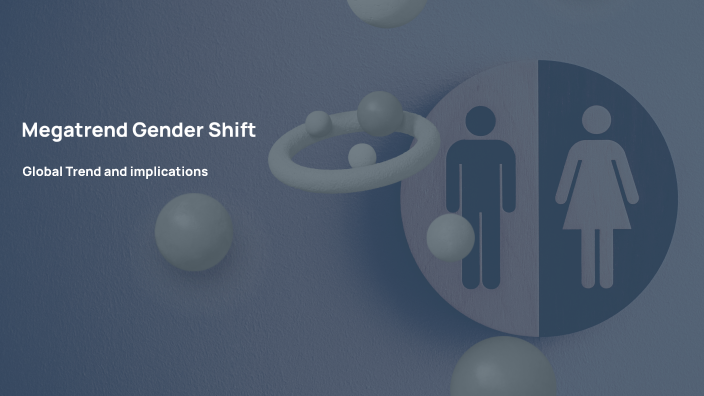 Megatrend Gender Shift by Kathrin Reimann on Prezi