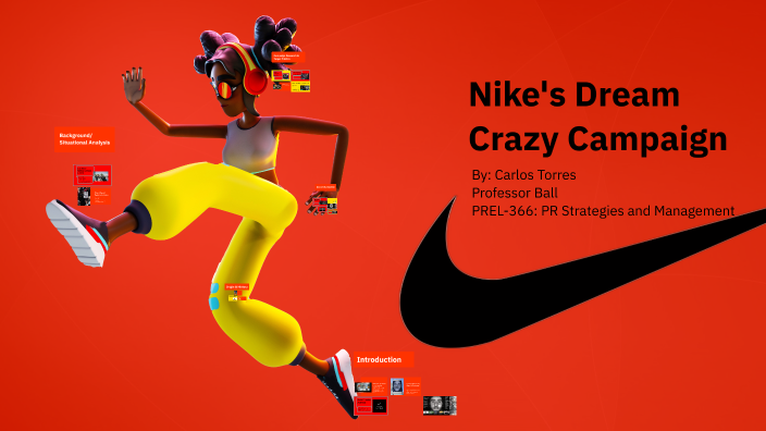 Case Study: Nike's Dream Crazy Campaign by Carlos Torres on Prezi