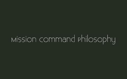 Mission Command Philosophy by David Campbell on Prezi