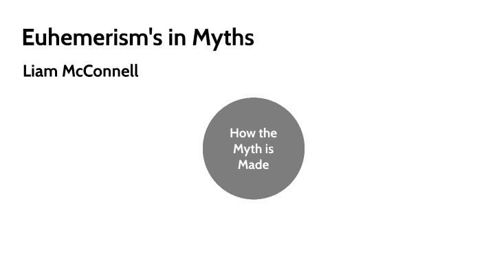 Euhemerism's in Myths by Ljm on Prezi