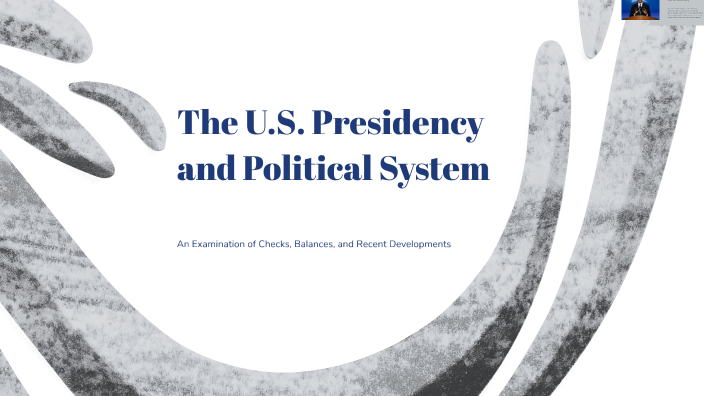 The U.S. Presidency and Political System by Fabian Sefrin on Prezi