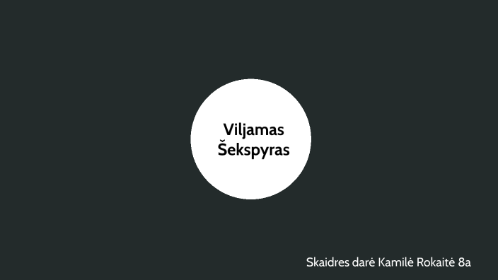 Viljamas Šekspyras by Kamilė Rokaitė on Prezi