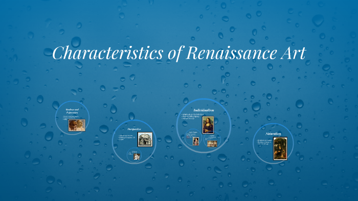 Characteristics of Renaissance Art by Mr. Sharbatz on Prezi