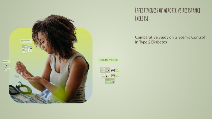 Effectiveness of Aerobic vs Resistance Exercise by amina rifai on Prezi