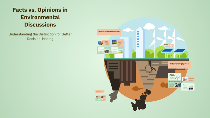 Facts vs. Opinions in Environmental Discussions by Jing Wang on Prezi