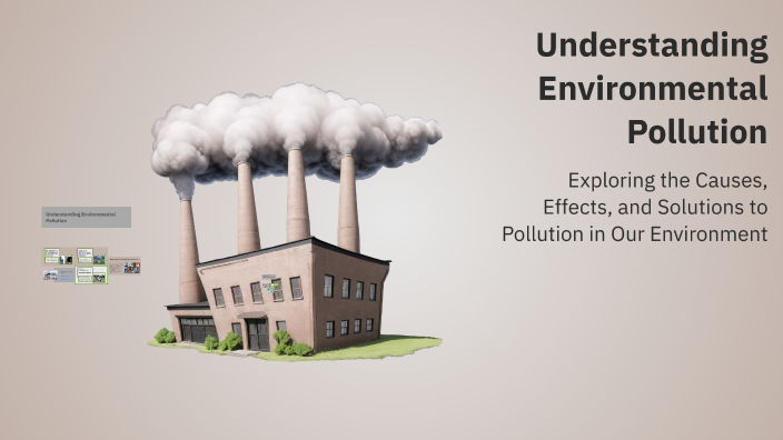 Understanding Environmental Pollution by jovan titus on Prezi