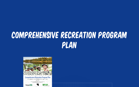 Comprehensive Recreation Program Plan by Edith Michel on Prezi