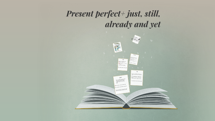 Present perfect+ just, still, already and yet by Emina Sehovic on Prezi