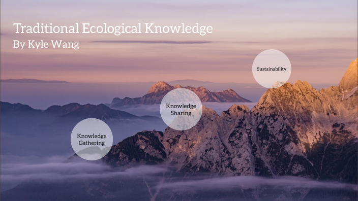 Interactive Traditional Ecological Knowledge by Kyle Wang on Prezi