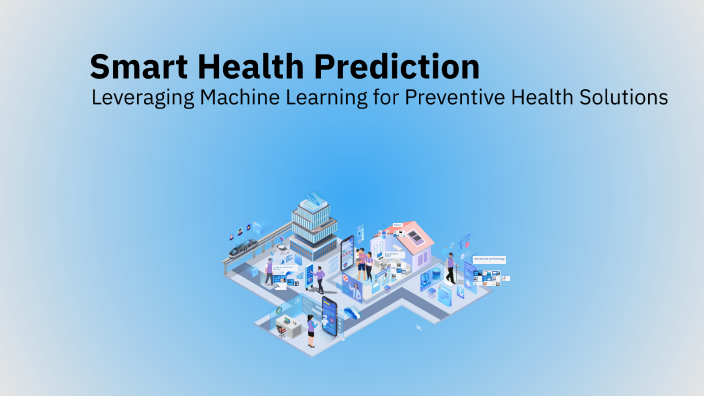 Smart Health Prediction by Christopher Wojciechowski on Prezi