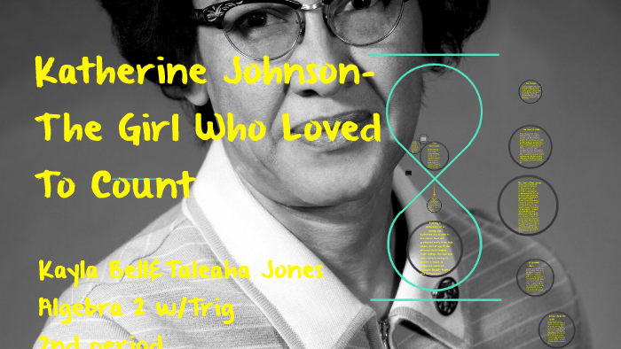 Katherine Johnson- The GIrl Who Loved To Count by kayla bell on Prezi