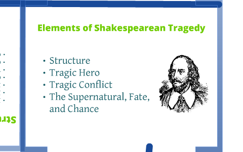 Elements of Shakespearean Tragedy by Scott Turpin on Prezi