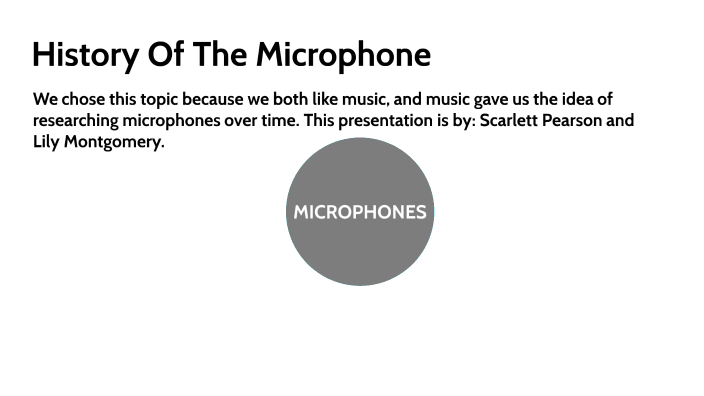 History Of Microphone Presentation by Scarlett Pearson on Prezi