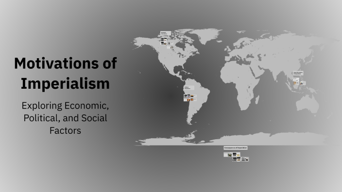 Motivations of Imperialism by Clark Tiller on Prezi