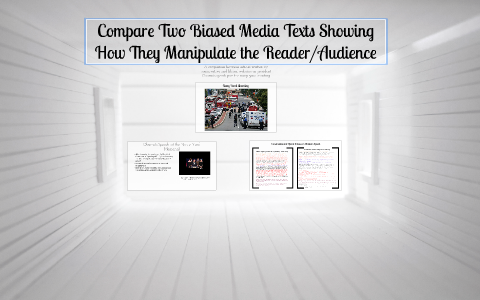 Compare Two Biased Media Texts Showing How They Manipulate t by Tsering ...
